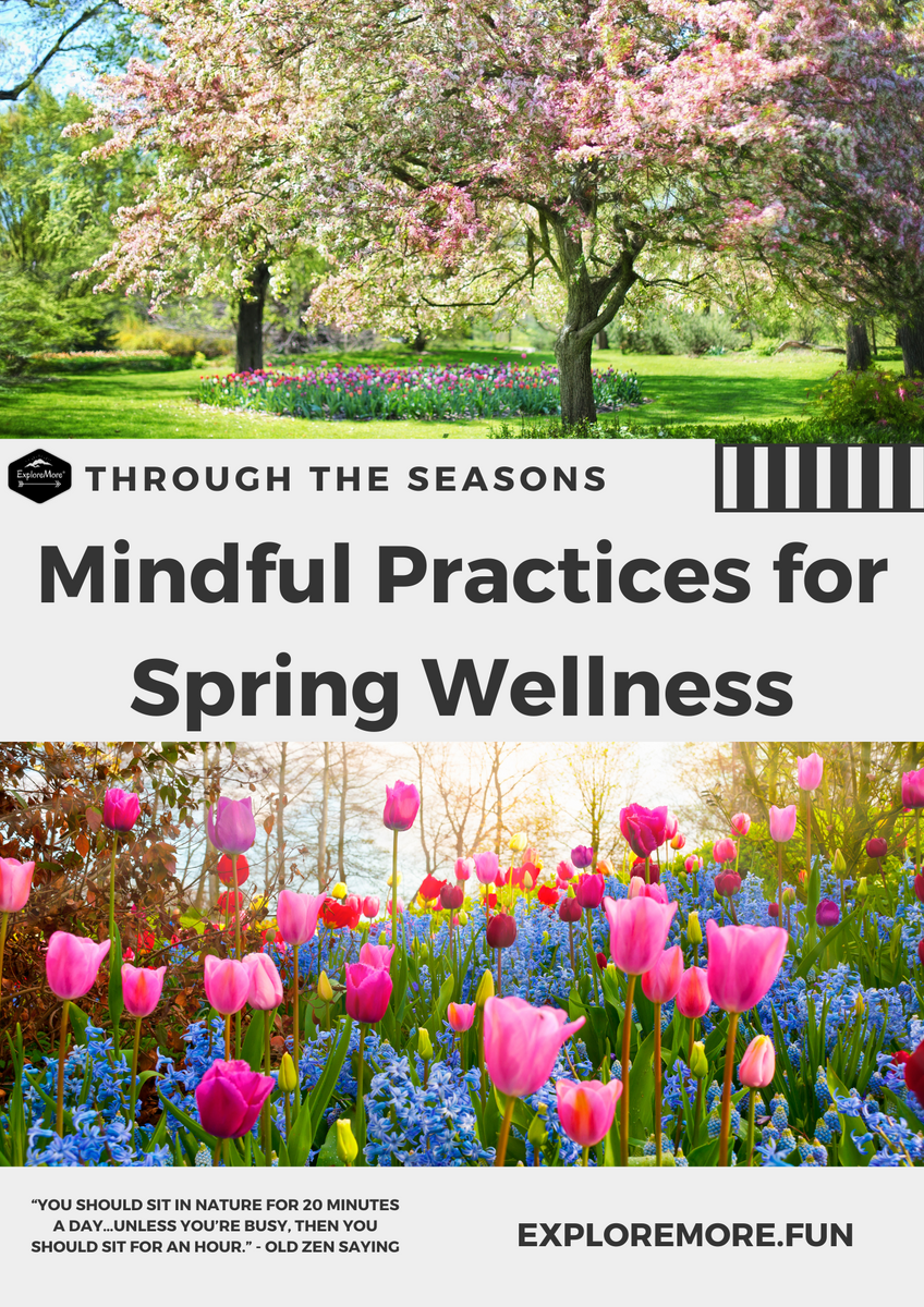Through The Seasons: Mindful Practices for Spring Wellness – ExploreMore